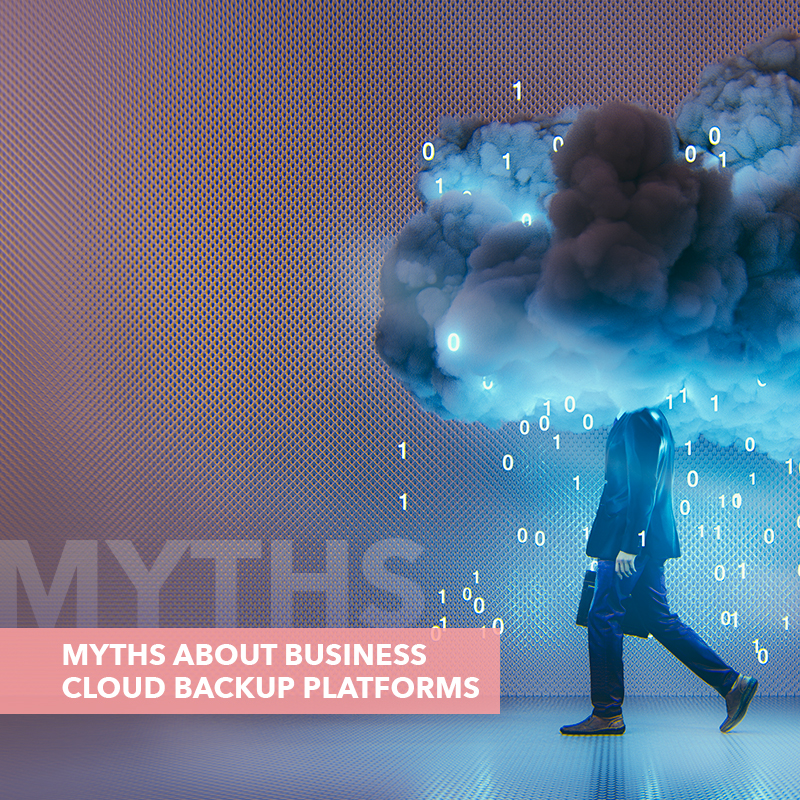 Myths About Business Cloud Backup Platforms